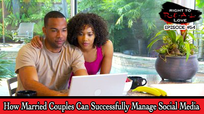 54: How Married Couples Can Successfully Manage Social Media | Right to ...