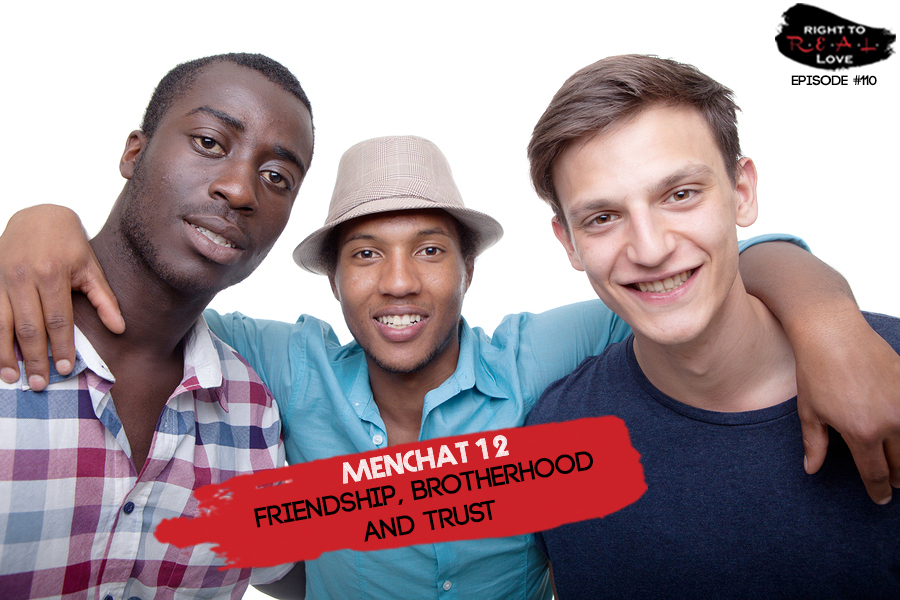 110: Friendship, Brotherhood and Trust | Right to REAL Love